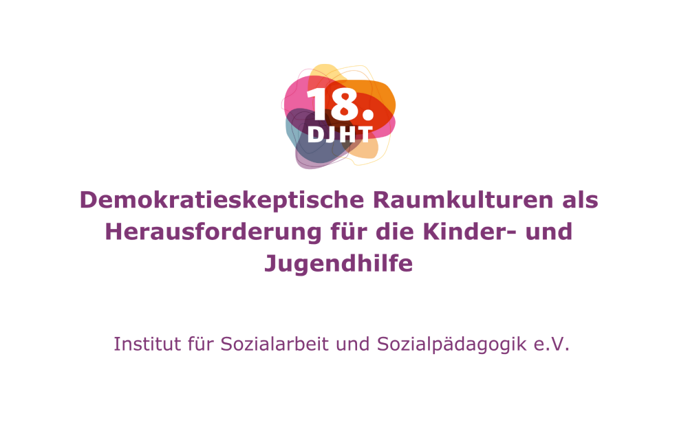 18. DJHT | Demokratieskeptische Raumkulturen als Herausforderung für ...