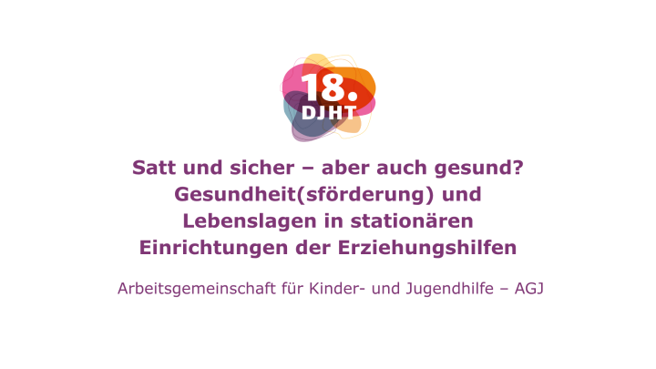18. DJHT | Satt und sicher – aber auch gesund? | 18. Deutscher Kinder ...