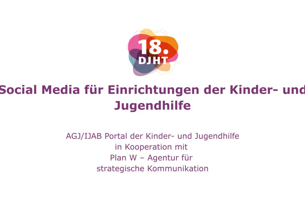 18. DJHT | Social Media für Einrichtungen der Kinder- und Jugendhilfe ...